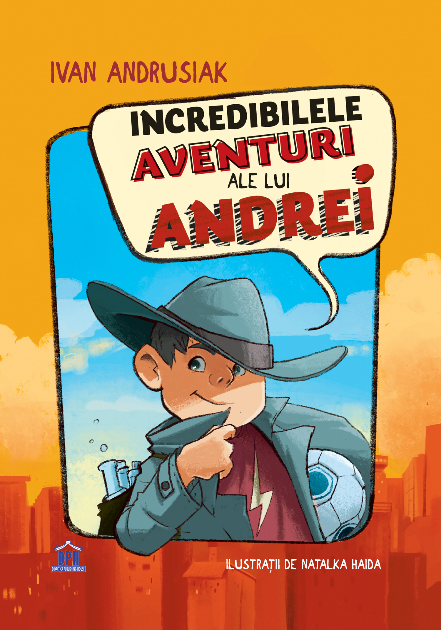 Incredibilele aventuri ale lui Andrei - -Editura DPH