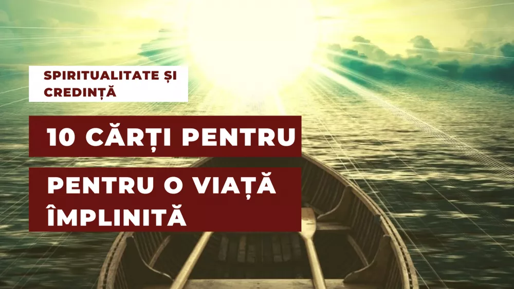 Spiritualitate și Credință 10 Cărți Pentru O Viață împlinită