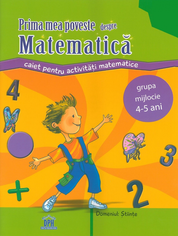 Prima mea poveste despre matematica - -Editura DPH