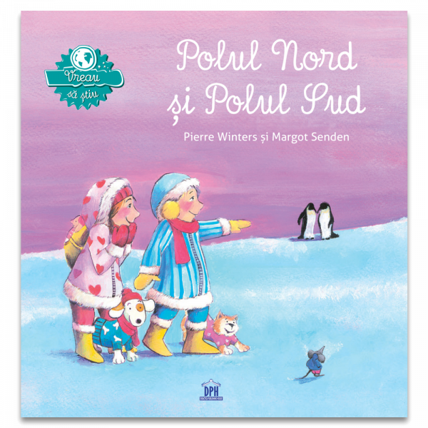 Vreau Sa Stiu Polul Nord Si Polul Sud Editura Dph